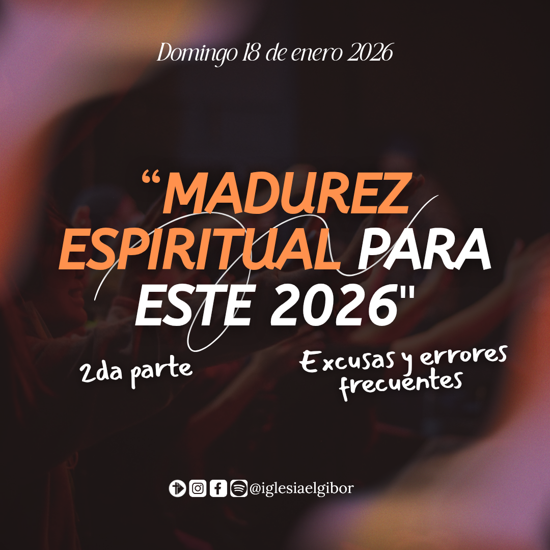 "Madurez espiritual para este 2026 (2da parte): Excusas y errores ...