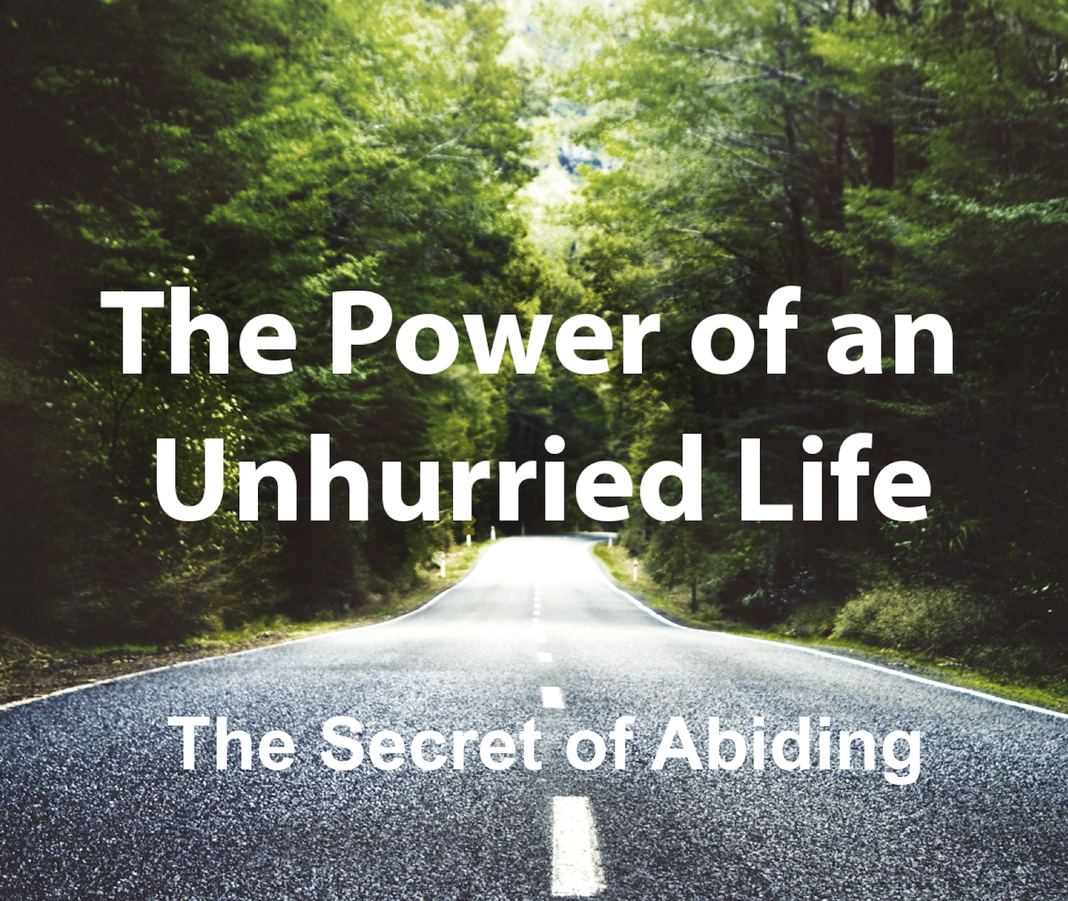 The Power of an Unhurried Life: The Secret of Abiding (Part 4) Josh ...